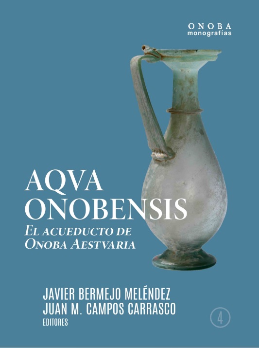 Se publica la monografía “Aqva Onobensis. El acueducto de Onoba ...